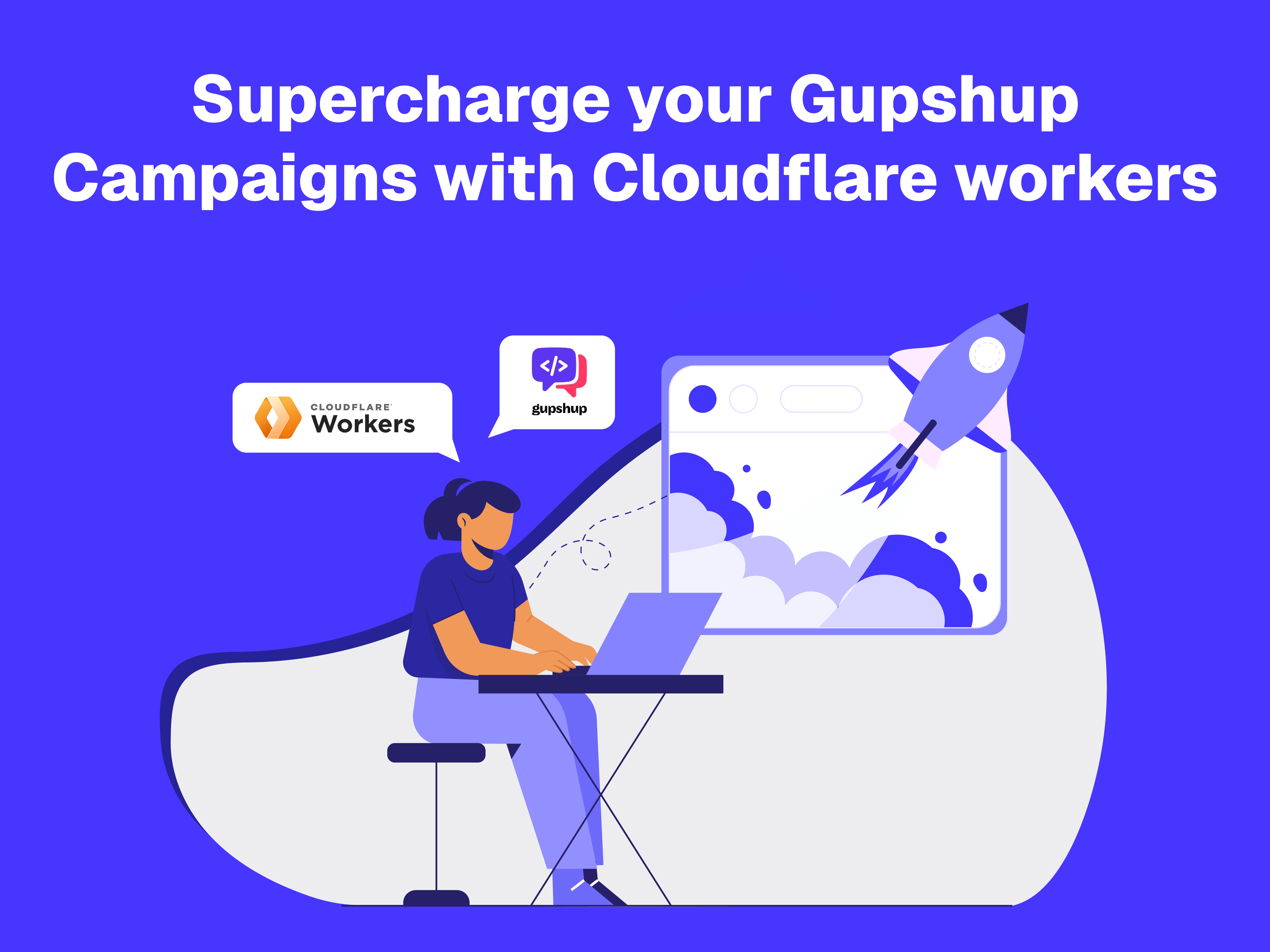 Supercharge Your Gupshup Campaigns with Cloudflare workers